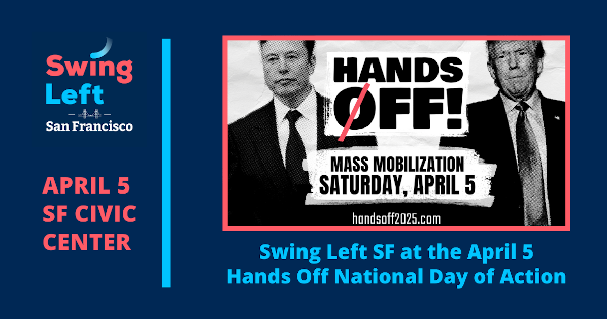 Swing Left SF at the Hands Off National Day of Action · California Democratic Party